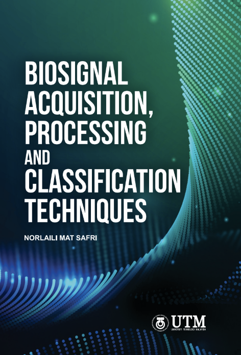 BioSignal Acquisition Processing and Classification Techniques | PENERBIT UTM PRESS